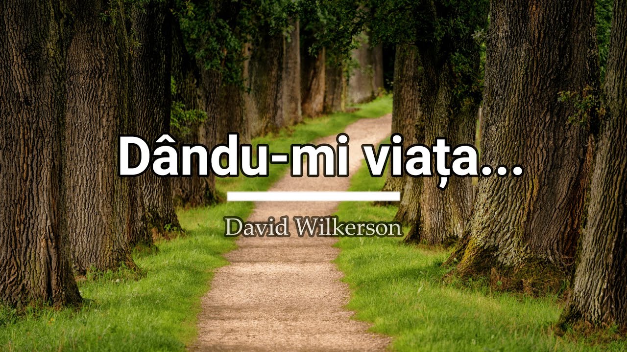 David Wilkerson - Dându-mi viața pentru alții... - YouTube