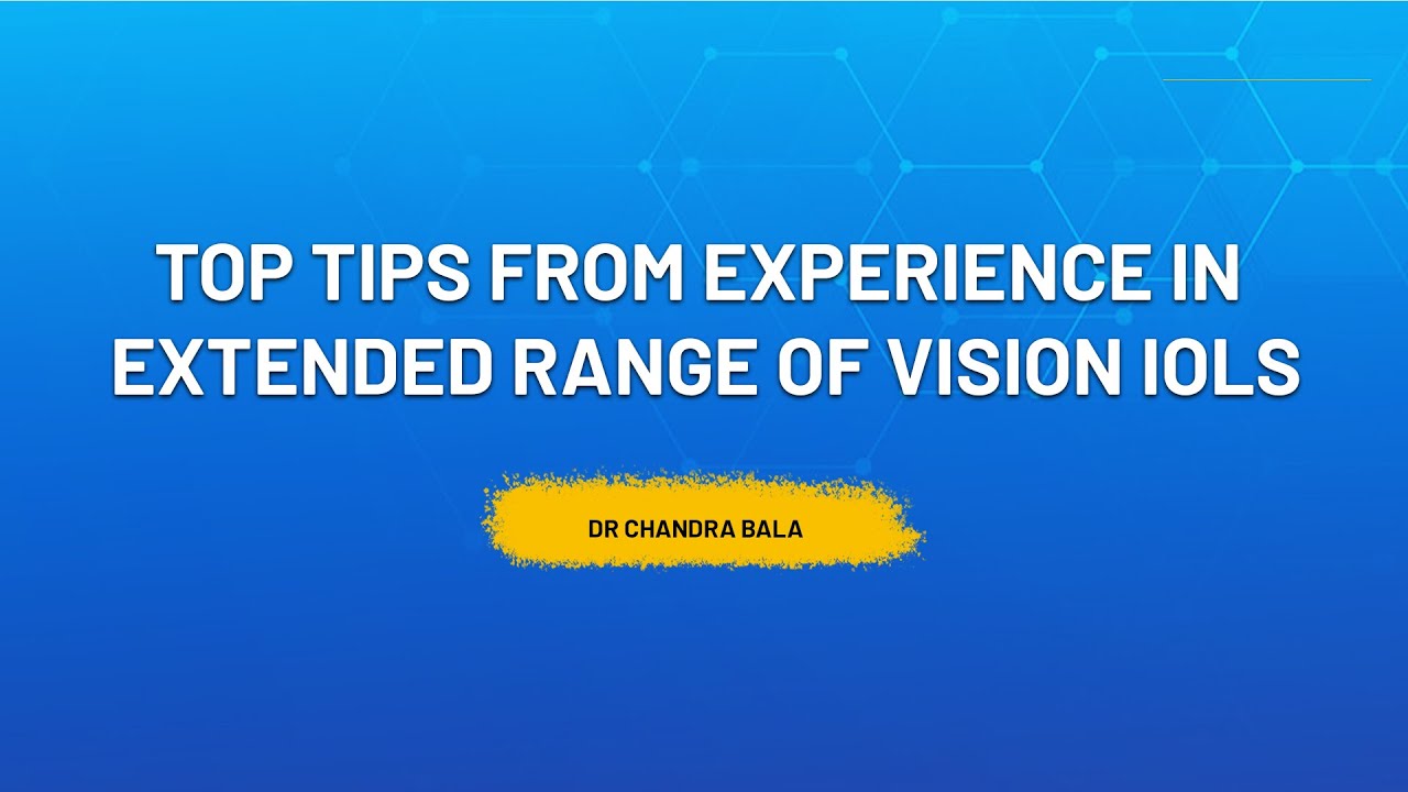 Top tips from Experience in Extended Range of Vision IOLs -Dr Chandra ...