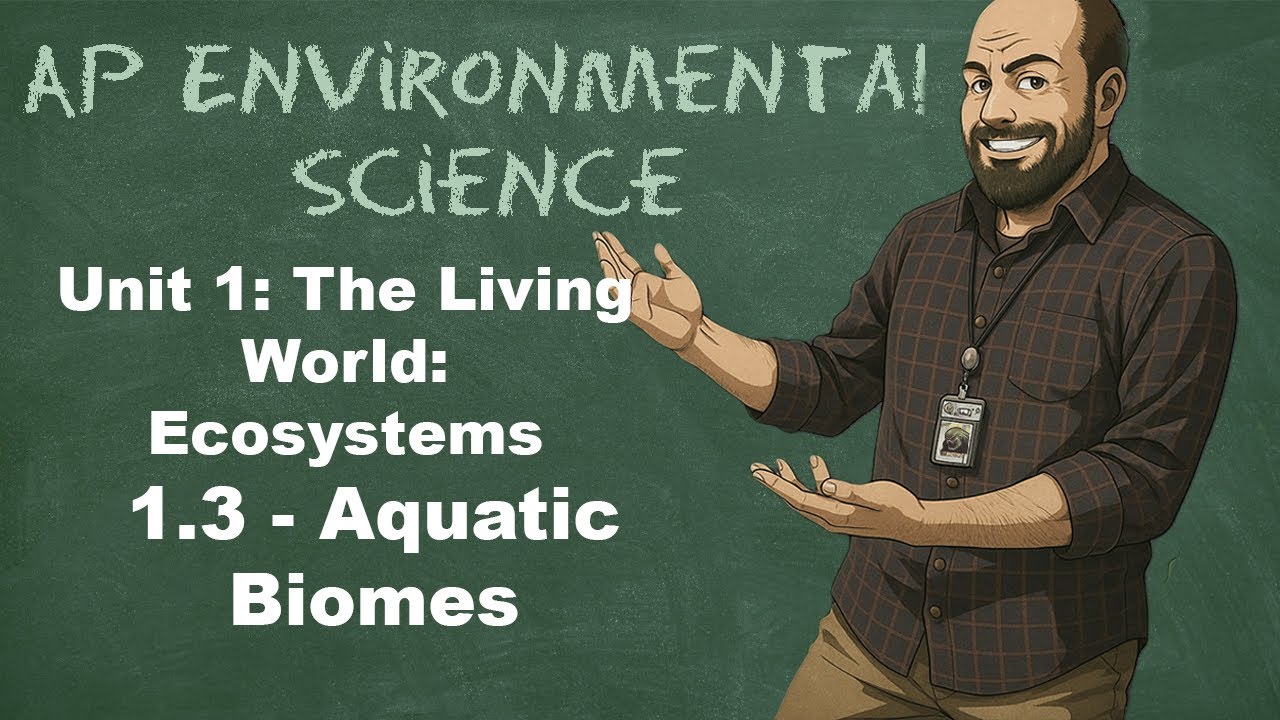 AP Environmental Science Unit 1 - Topic 1.3 – Aquatic Biomes - YouTube
