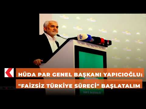 HÜDA PAR Genel Başkanı Yapıcıoğlu: \