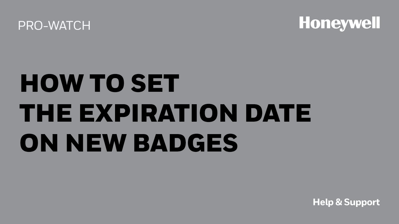How to Set the Expiration Date on New Badges in Pro-Watch - Honeywell ...