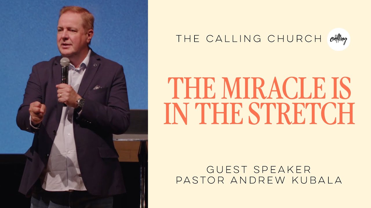 The Miracle Is In The Stretch | Guest Speaker Pastor Andrew Kubala ...
