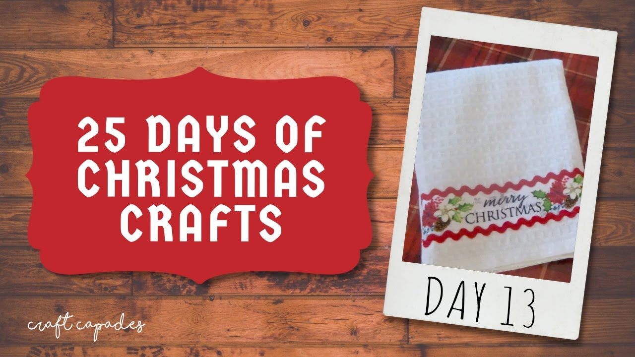 Christmas Crafts Day 13: Embellished Tea Towels - YouTube