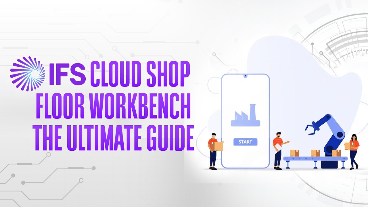 IFS Cloud Shop Floor Workbench Explained | Real-Time Tracking ...