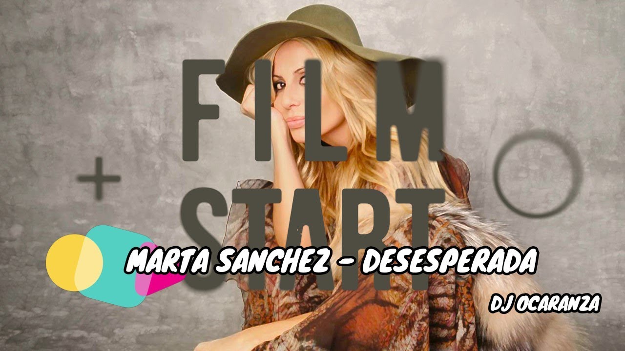 MARTA SANCHEZ - DESESPERADA DJ OCARANZA - YouTube