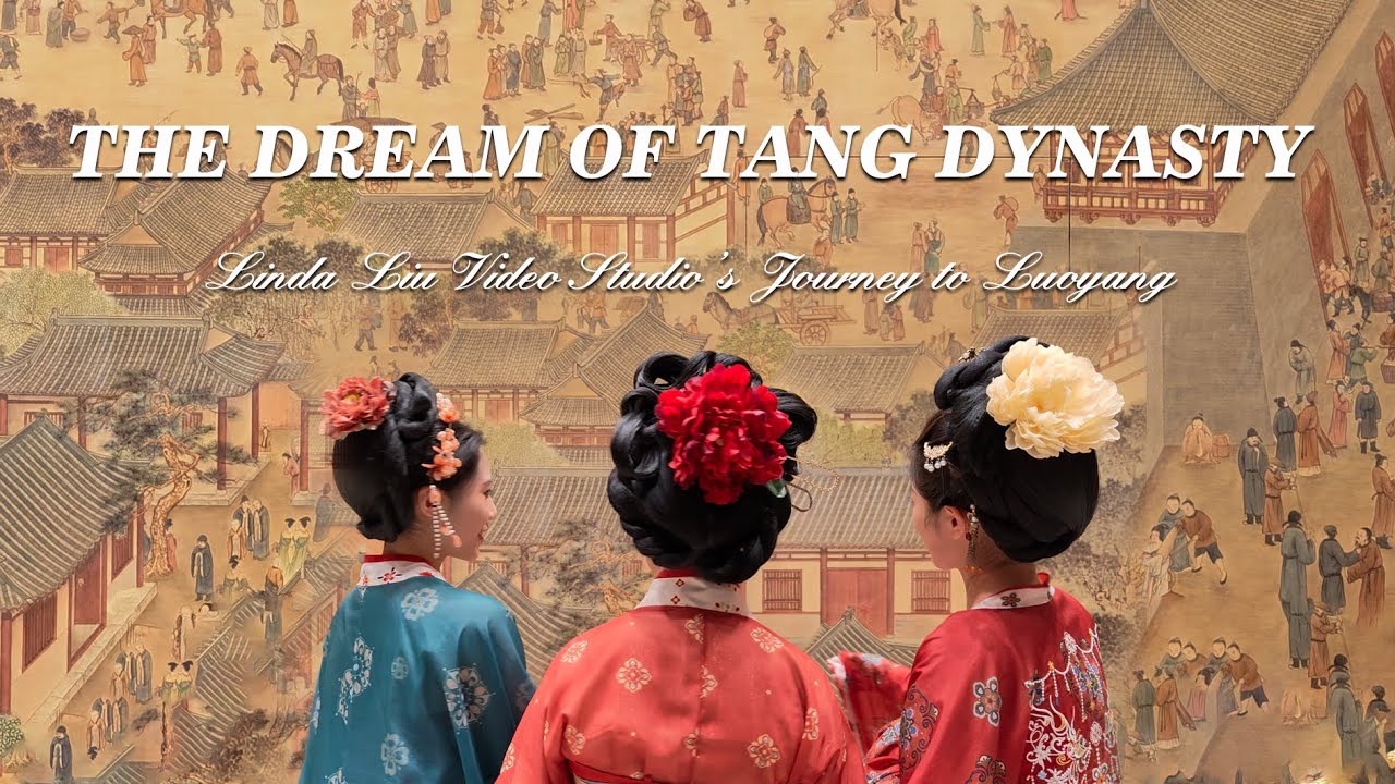 The DREAM of TANG DYNASTY——Linda Liu Video Studio's Journey to Luoyang ...