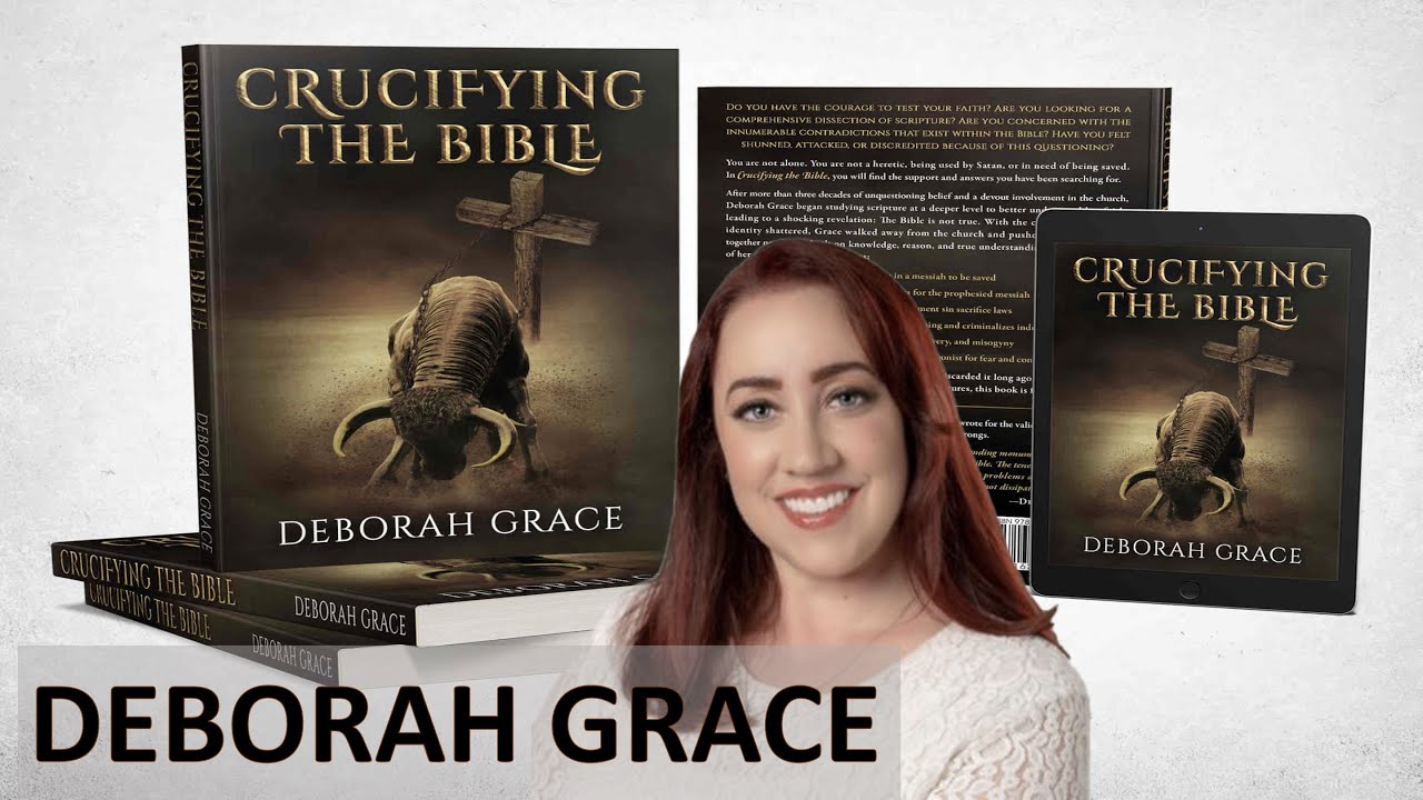 Crucifying The Bible w/ Deborah Grace - YouTube
