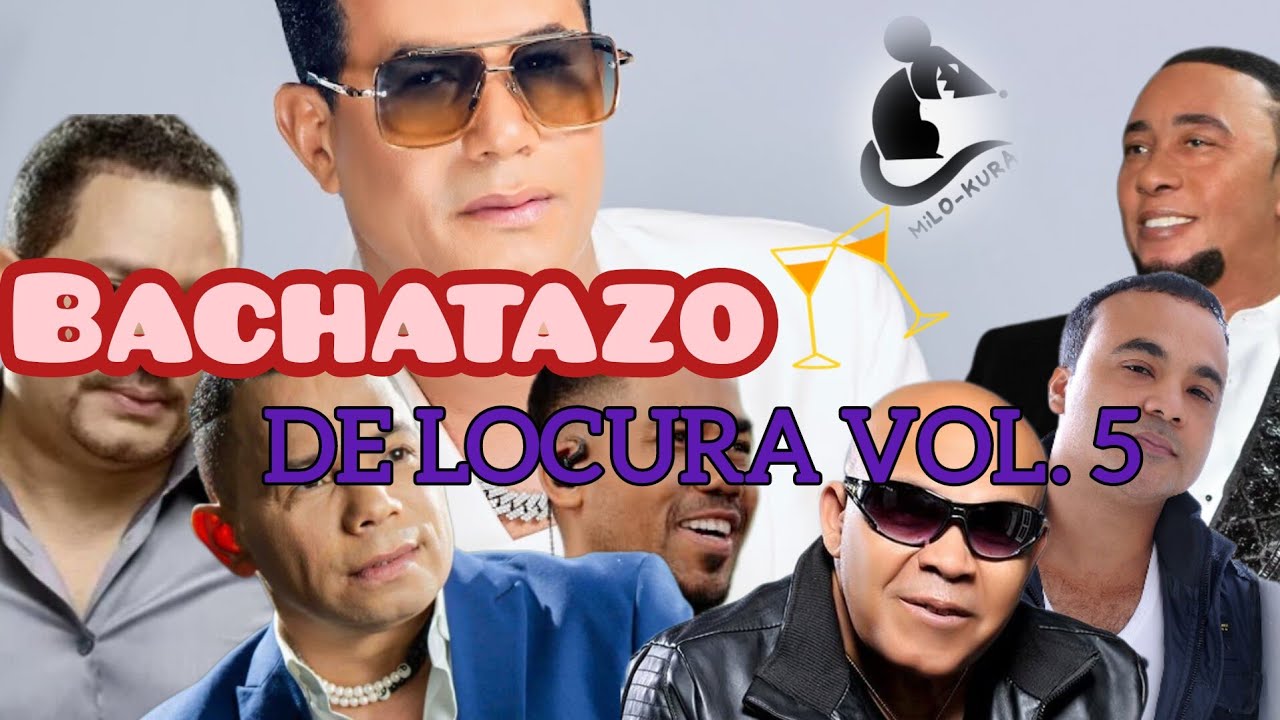 bachatazo de locura vol. 5 - YouTube