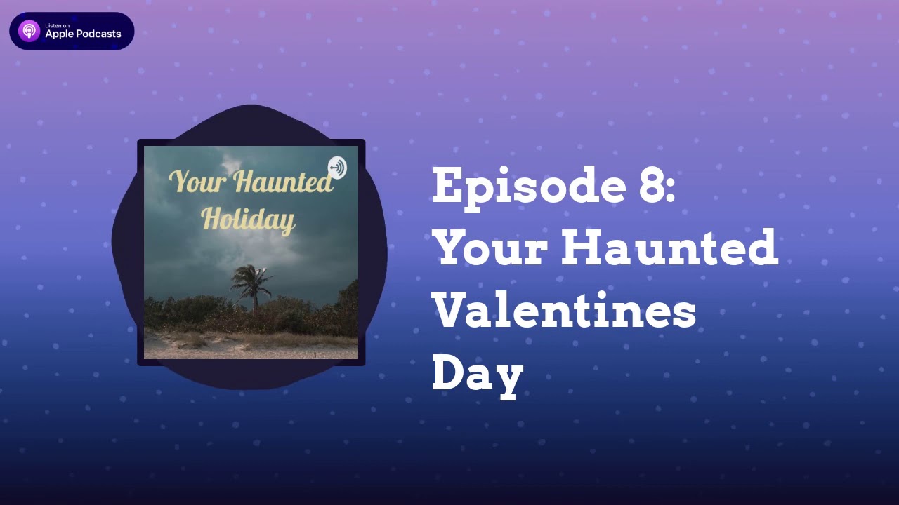 Episode 8: Your Haunted Valentines Day - YouTube