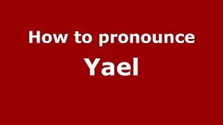 Yael Pronunciation: How to Say Yael in 25 Languages