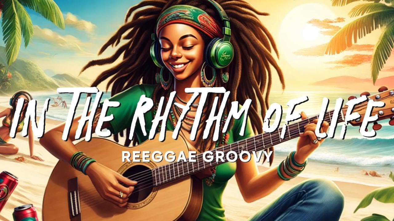 IN THE RHYTHM OF LIFE - REGGAE MUSIC HITS 2024~REGGAE LOVE SONGS 2024 ...