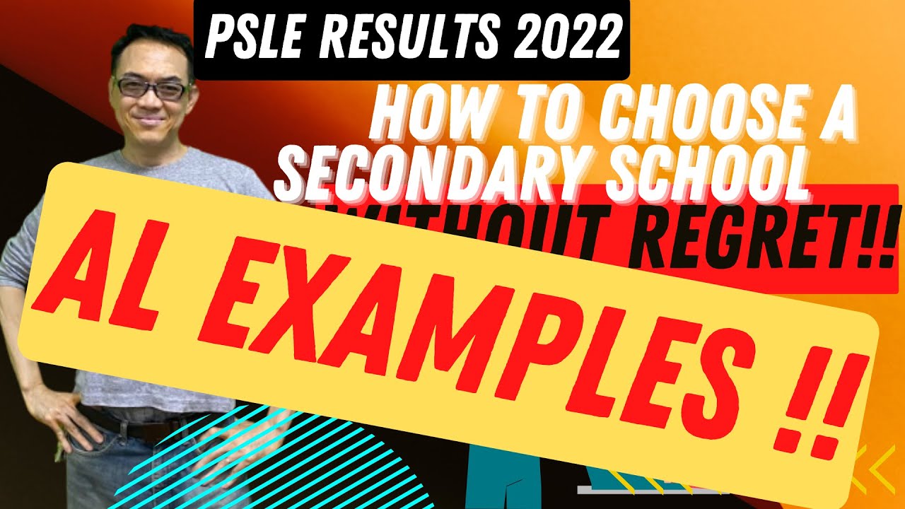 PSLE 2022 Results How to Choose A Secondary School Without Regret! - AL ...