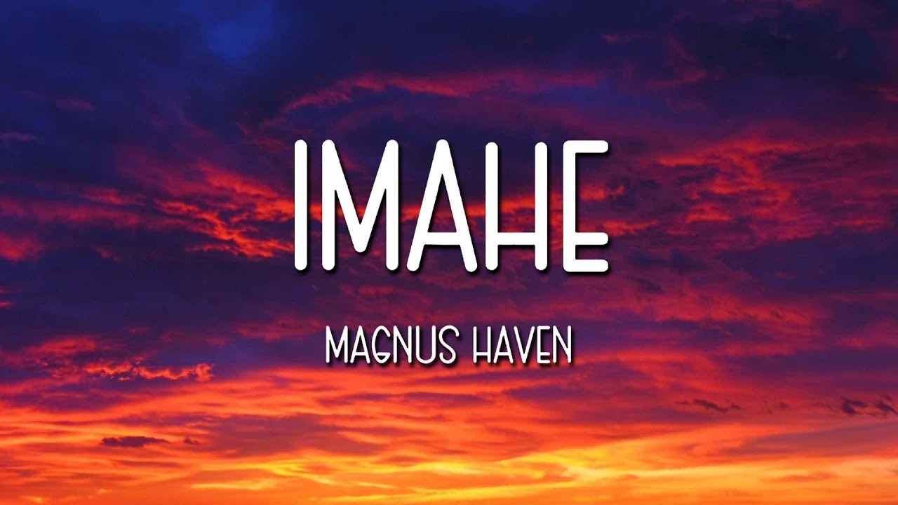 Magnus Haven - IMAHE (Lyrics) - YouTube