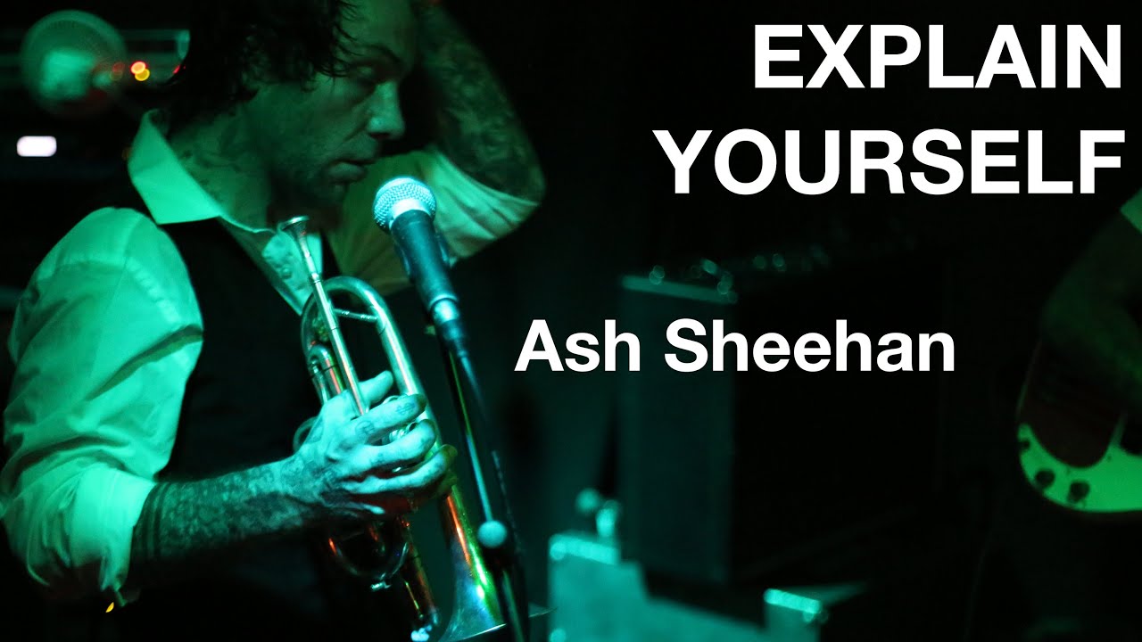 Explain Yourself - ASH SHEEHAN - BM | Docs - YouTube