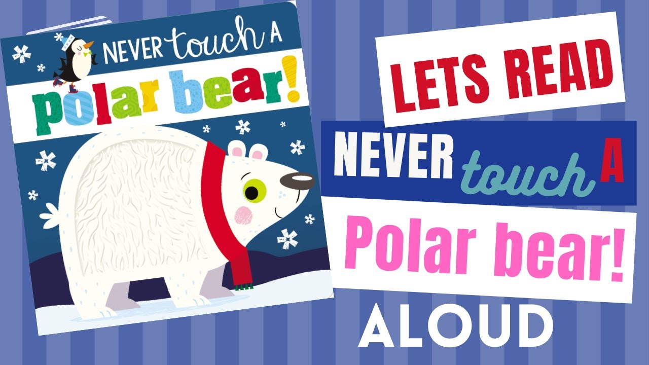 Lets Read Never Touch a Polar Bear! - YouTube