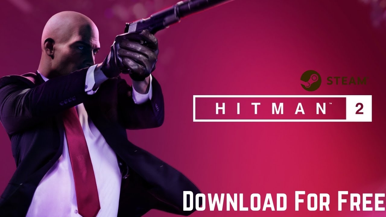 Hitman 2 FREE to Download on Steam - YouTube