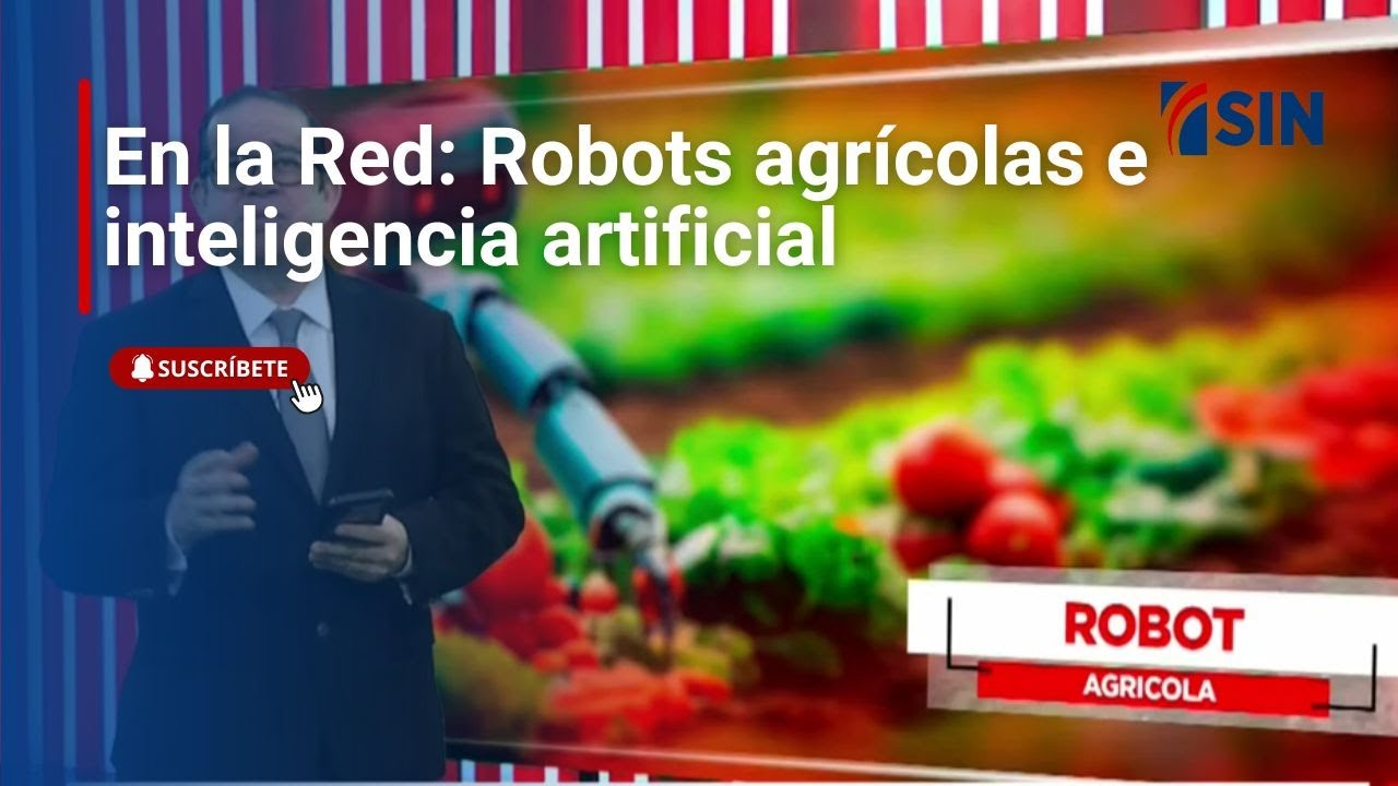 En la Red: Robots agrícolas e inteligencia artificial - YouTube