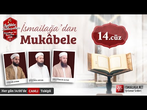 Canlı Takipli Mukâbele 14. Cüz @ismailaganet