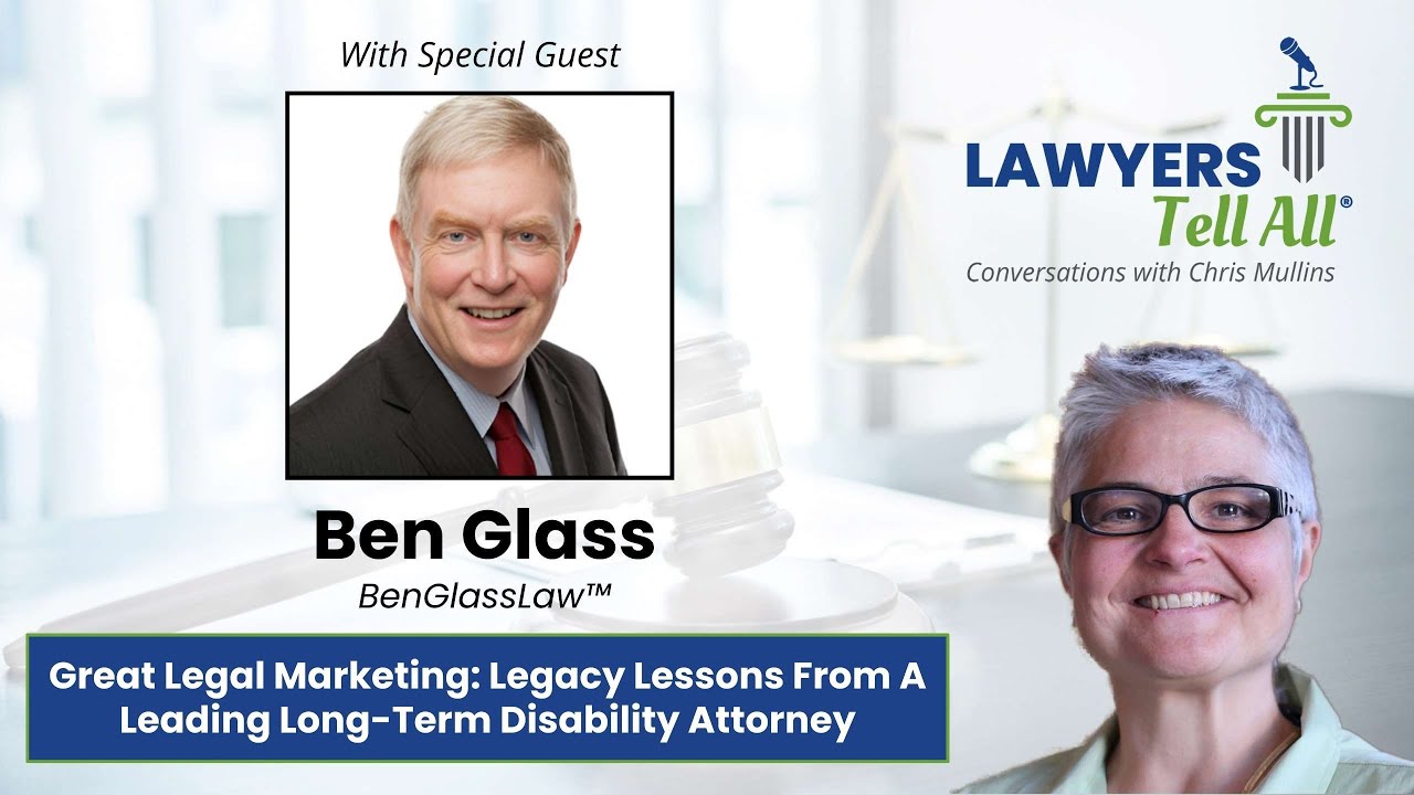 Ben Glass on Great Legal Marketing: Legacy Lessons From a Leading Long ...