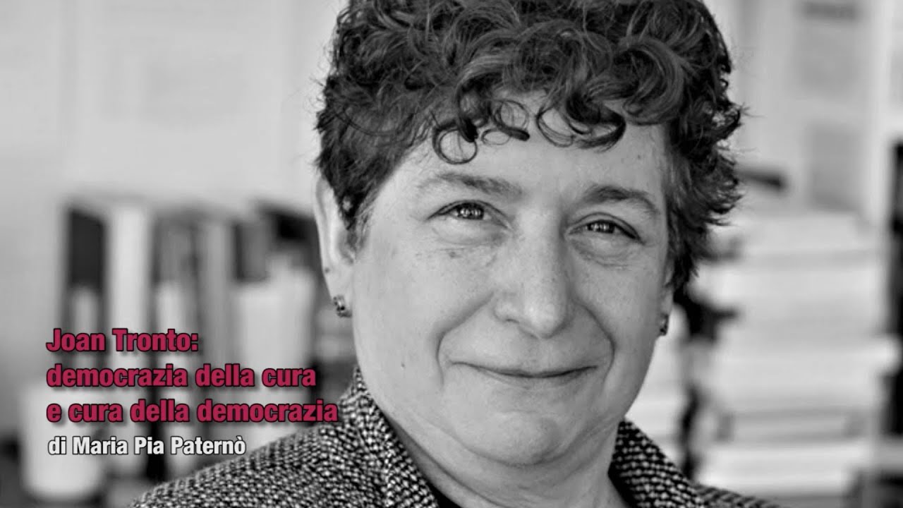 Joan Tronto: democrazia della cura e cura della democrazia - Maria Pia ...