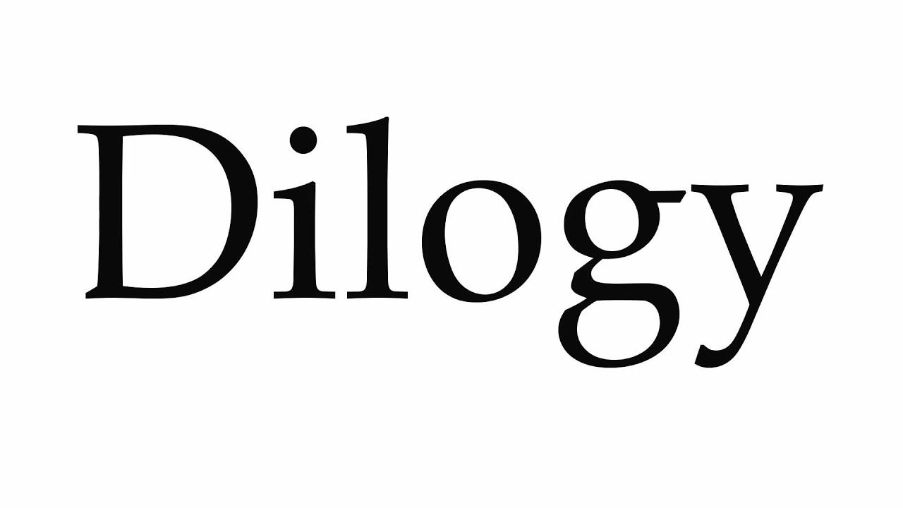 How to Pronounce Dilogy - YouTube