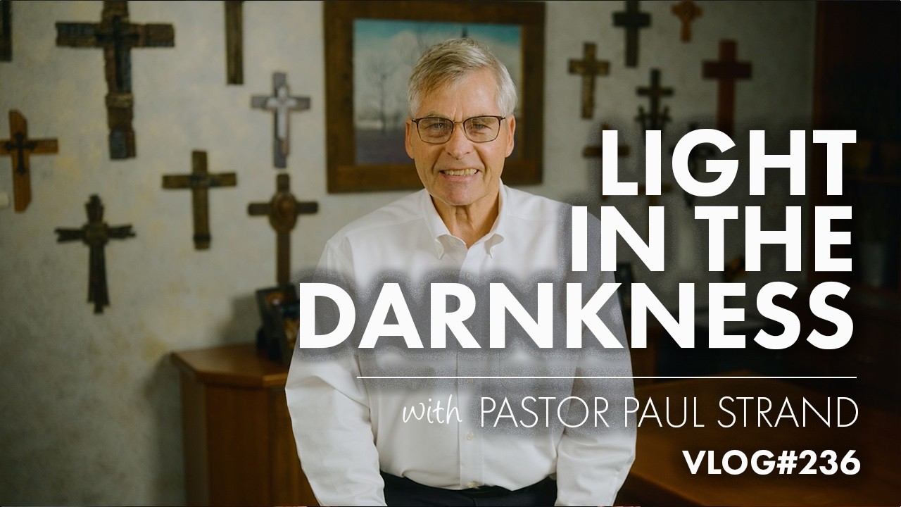 Light In The Darkness | with Pastor Paul Strand VLOG 236 - YouTube