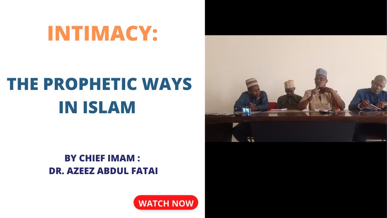 Intimacy : The Prophetic Ways in Islam Part 5 - YouTube