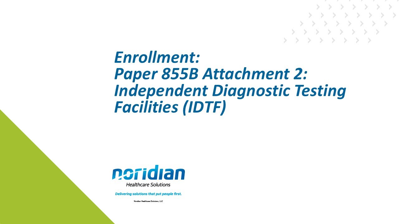 Enrollment: Paper 855B Attachment 2: Independent Diagnostic Testing ...