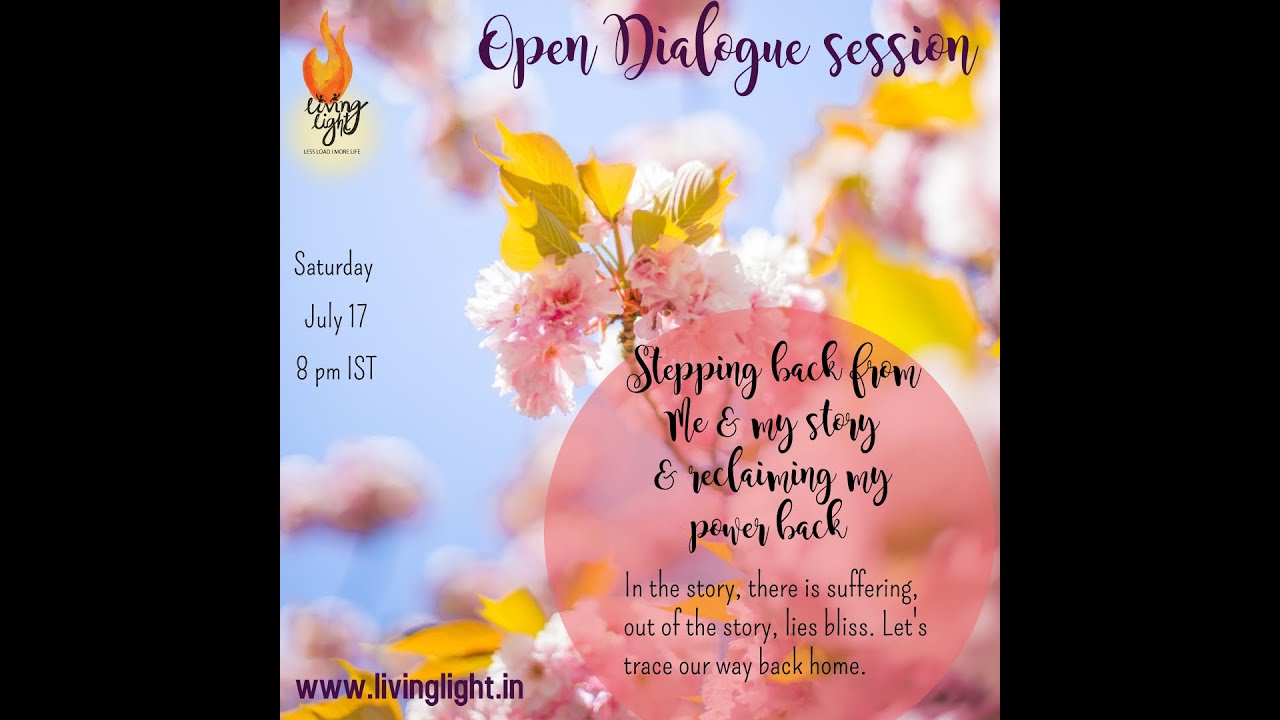 Open Dialogue session - Stepping back from the story-July 17, 2021 ...