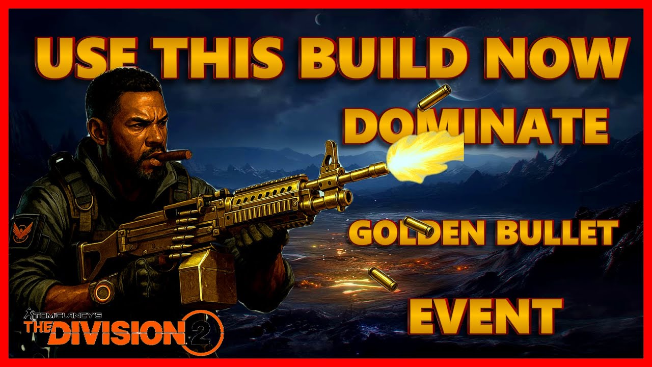 Use This Build Now - Dominate The Golden Bullet Event Division 2 Y 7 S1 ...