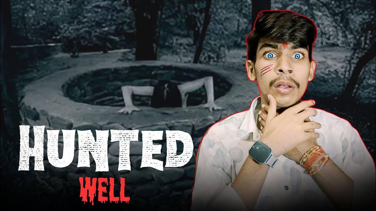 hunted well |Haunted Well Horror Story: असली भूतिया कहानी | Chilling ...