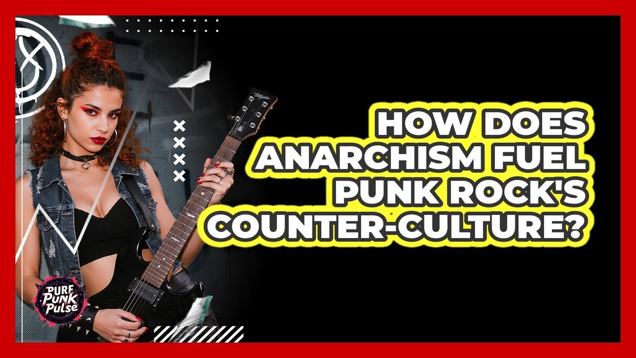 How Does Anarchism Fuel Punk Rock's Counter-culture? - Pure Punk Pulse ...
