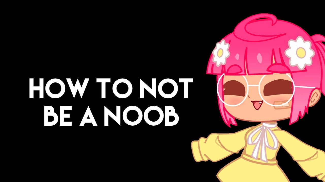 how to not be a noob - YouTube