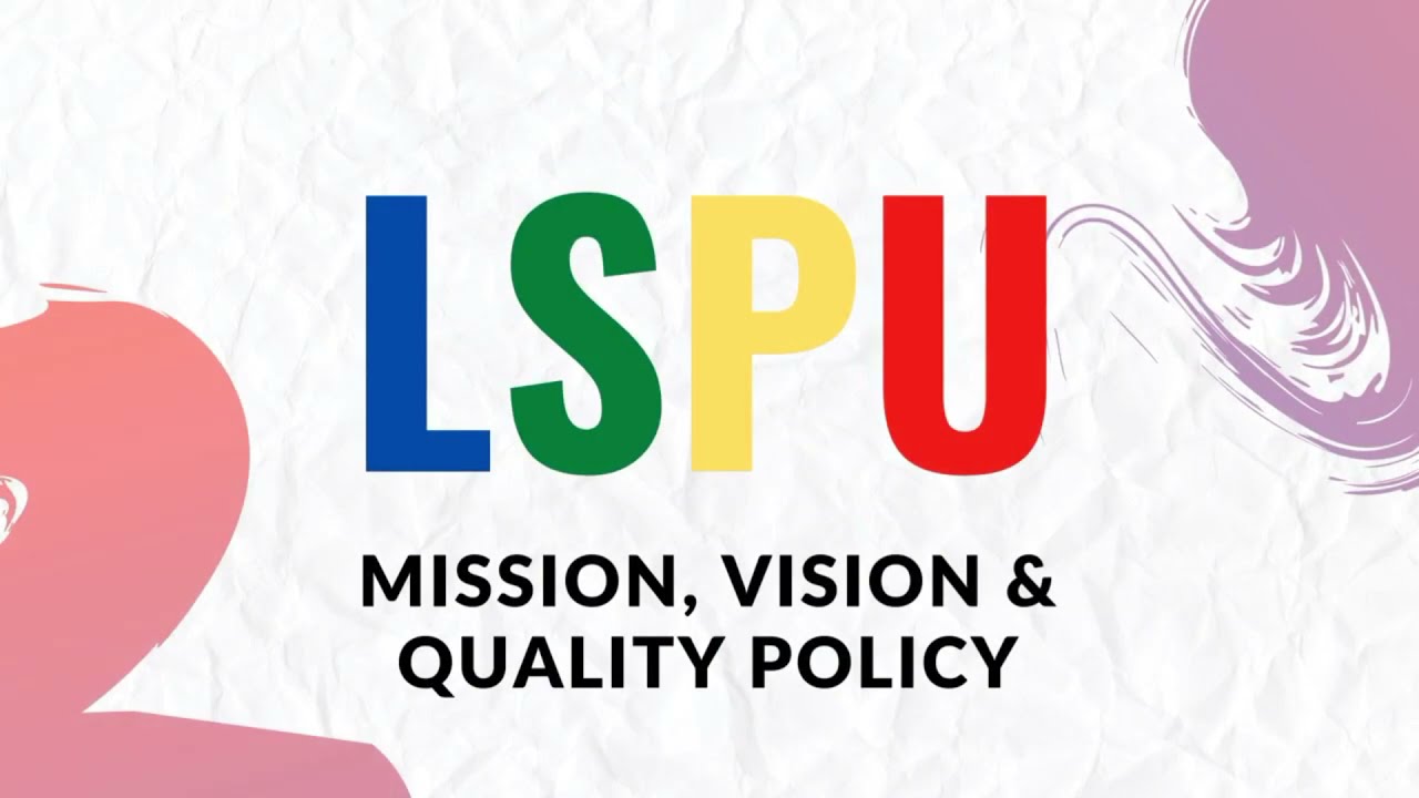 LSPU MISSION, VISION, AND QUALITY POLICY WITH THE UNIVERSITY OFFICIALS ...