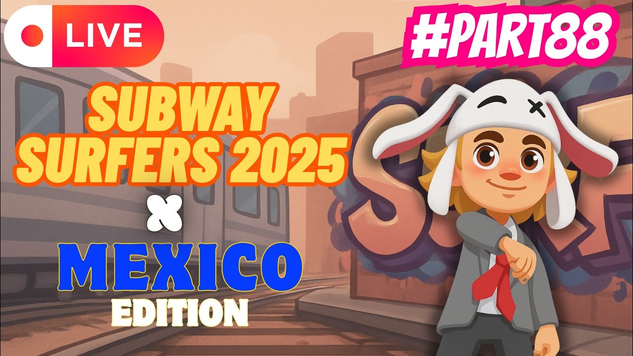 LIVE STREAMING SUBWAY SURFERS NEW EDITION!! MEXICO 2025 #part88 - YouTube