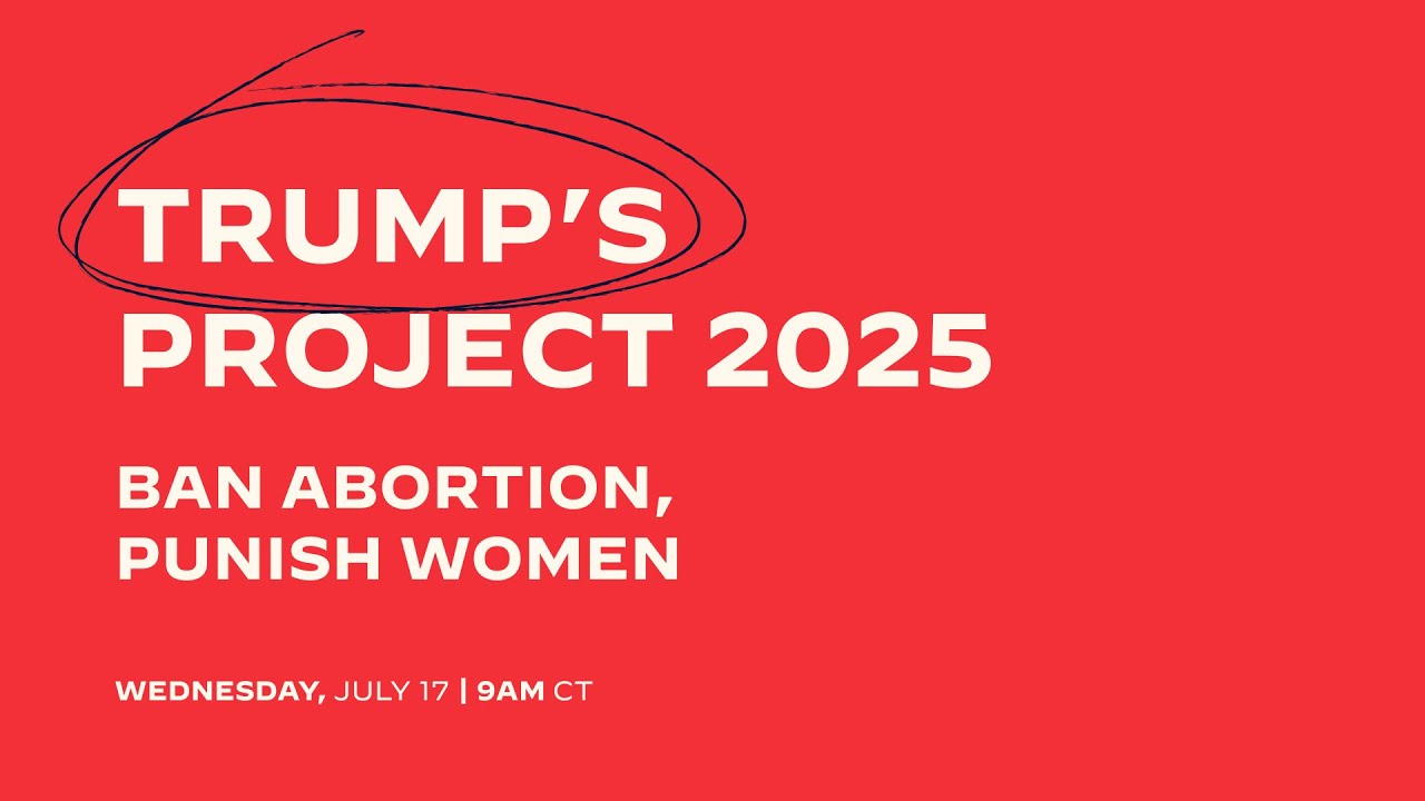 Trump’s Project 2025: Ban Abortion, Punish Women - YouTube