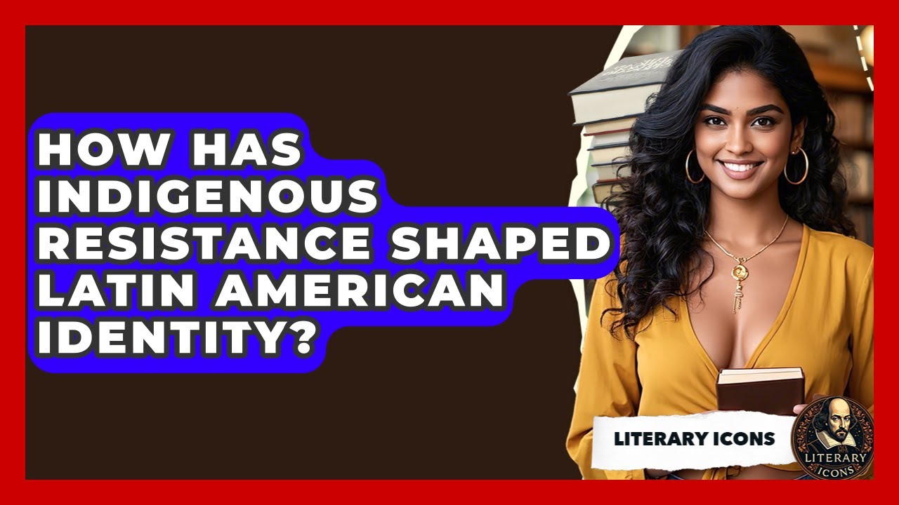 How Has Indigenous Resistance Shaped Latin American Identity ...