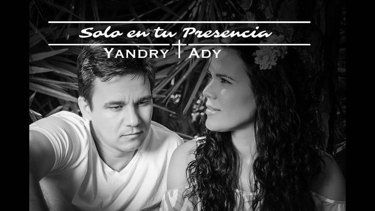 Solo en tu Presencia_Yandry&Ady (Video Oficial) - YouTube