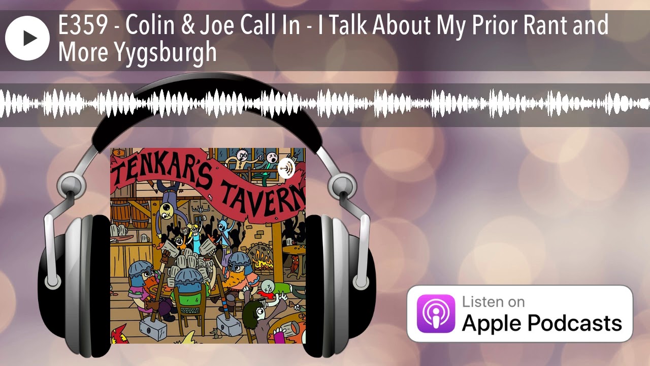 E359 - Colin & Joe Call In - I Talk About My Prior Rant and More ...