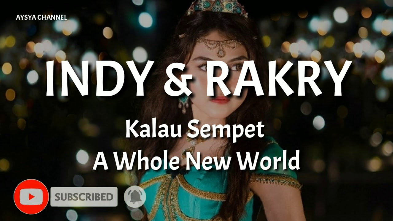 Lirik lagu INDY RAKRY (Kalau Sempet A Whole New World) Ost. Aladin ...