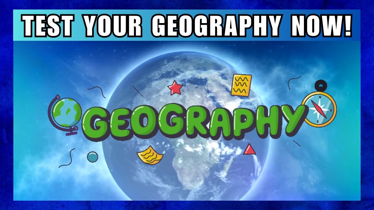 GEOGRAPHY QUIZ | TEST YOUR GEOGRAPHY NOW! - YouTube