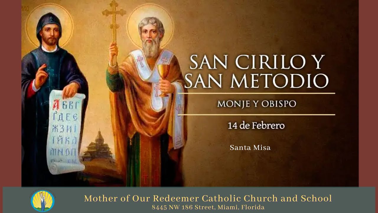 2/14 - 8:30 AM - Memoria de Santos Cirilio, monje, y Metodio, obispo ...