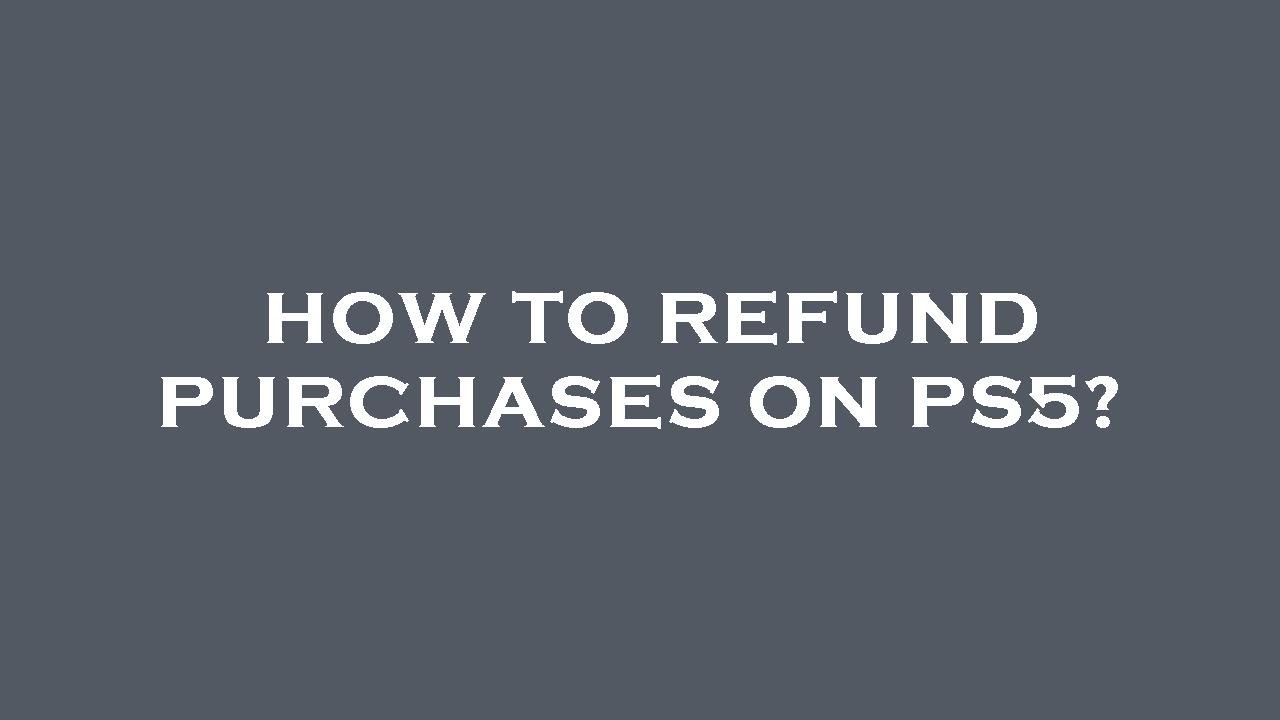 How to refund purchases on ps5? - YouTube