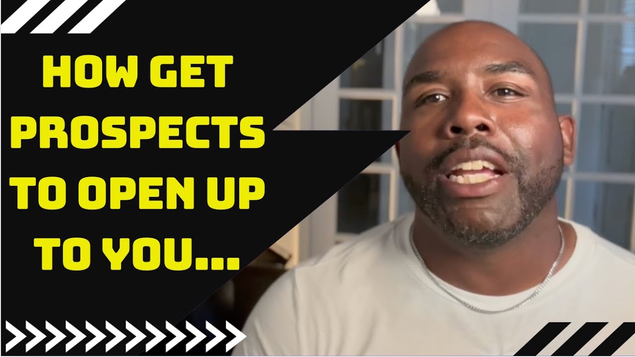 How To Get Prospects To Open Up To You - YouTube