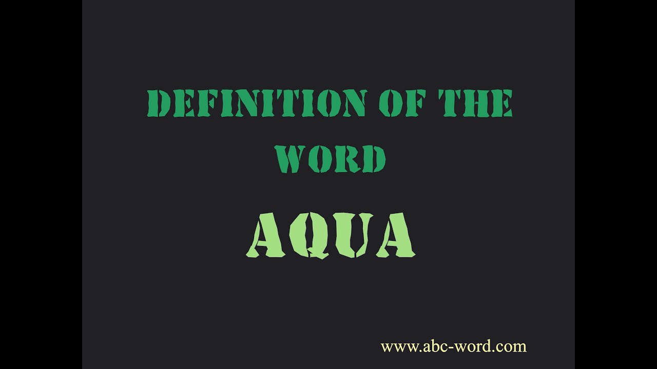 Definition of the word "Aqua" - YouTube