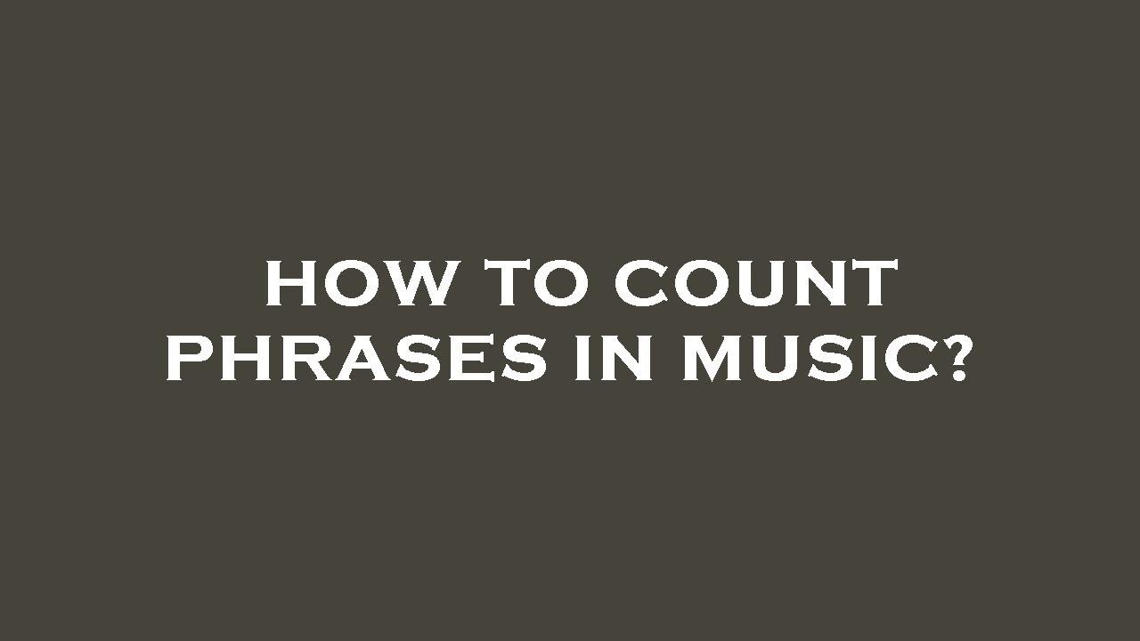 How to count phrases in music? - YouTube