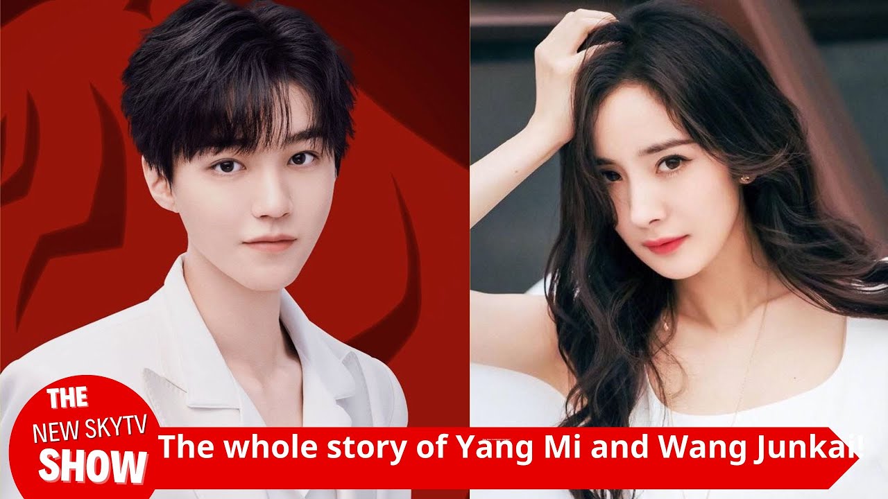 The whole story of Yang Mi and Wang Junkai's incident! The man was still a minor when the ...