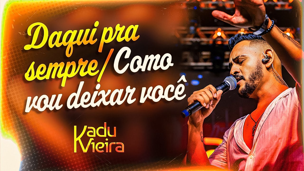 Daqui pra sempre/ Como vou deixar você | KADU VIEIRA - YouTube