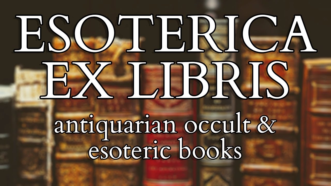 ESOTERICA EX LIBRIS - Rare and Antiquarian Occult and Esoteric Books ...