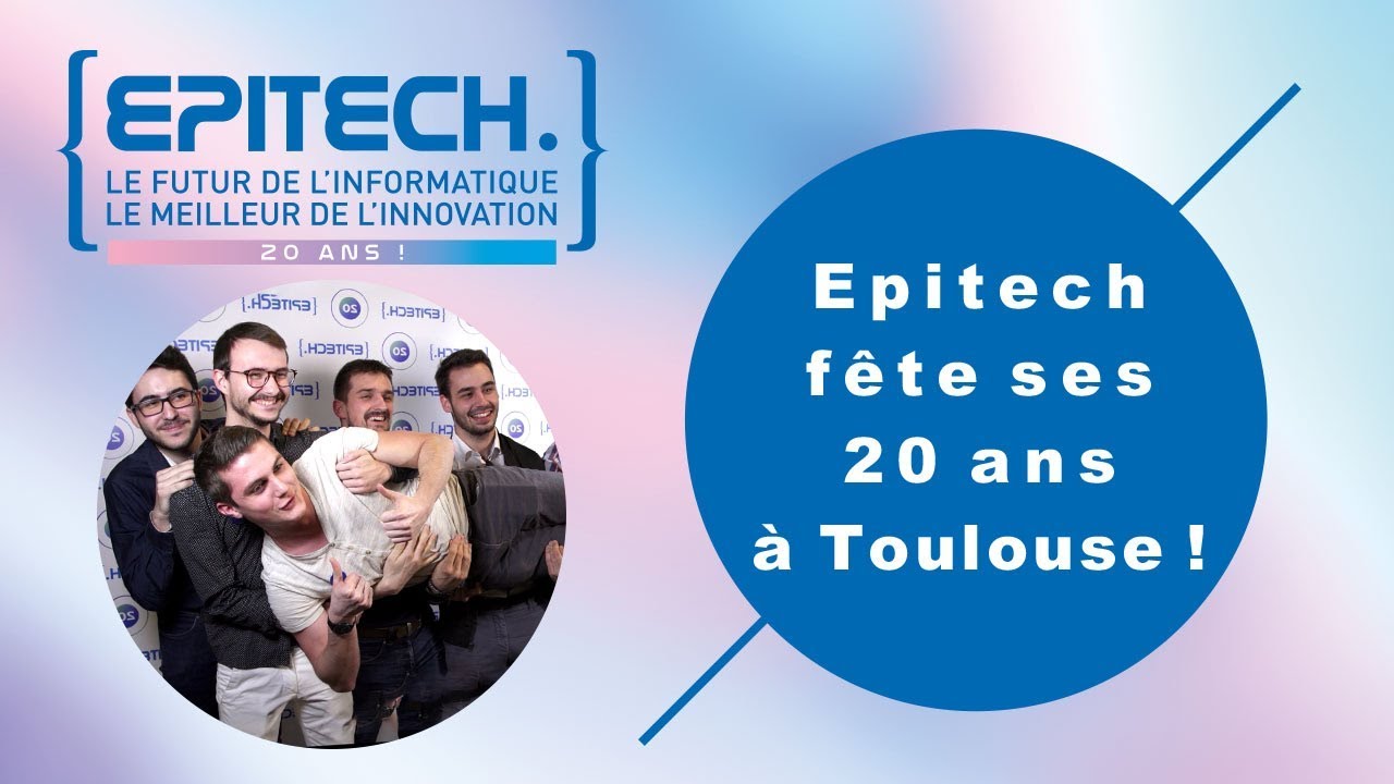 Epitech fête ses 20 ans à Toulouse - YouTube